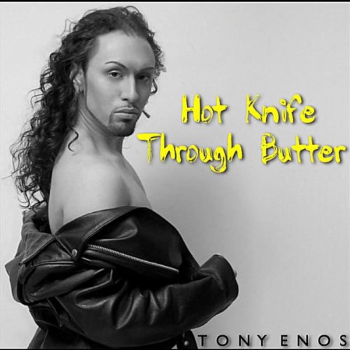Amazon.com: Hot Knife Through Butter : Tony Enos: Digital Music