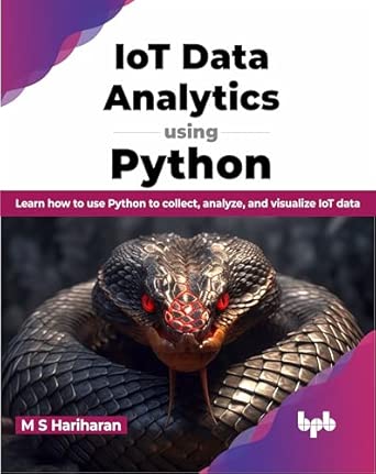 IoT Data Analytics using Python: Learn how to use Python to collect ...