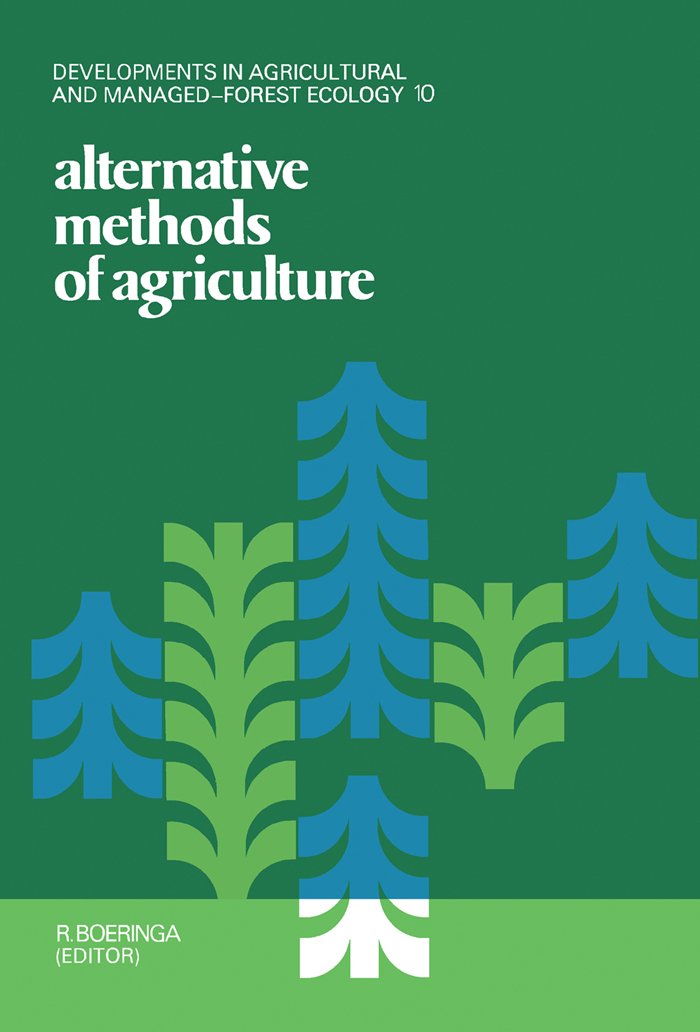 Alternative Methods of Agriculture V10 (Developments in agricultural ...