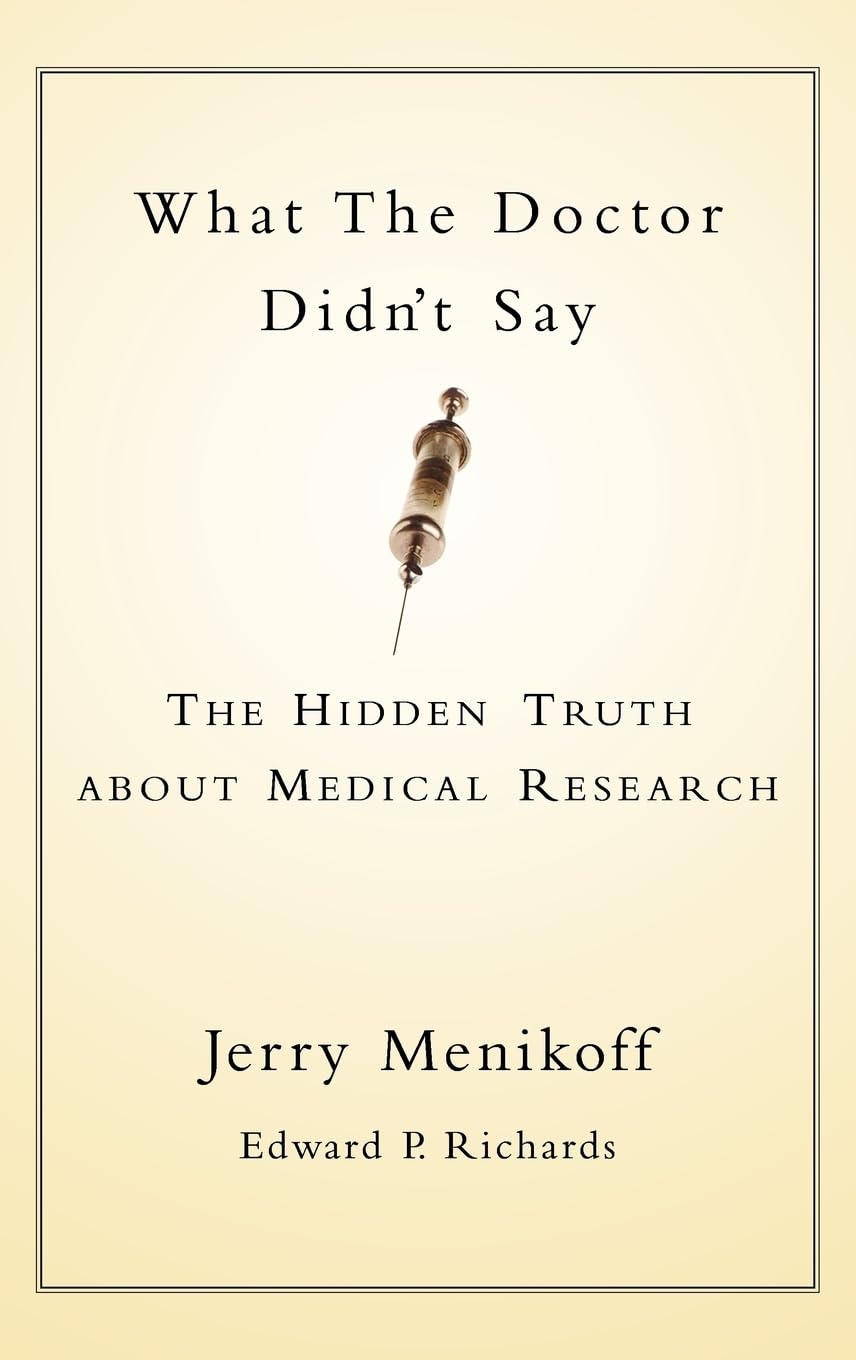 What the Doctor Didn't Say: The Hidden Truth about Medical Research ...