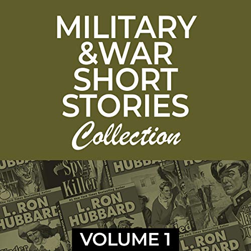 Military & War Short Stories Collection, Vol 1 (Audio Download): L. Ron ...