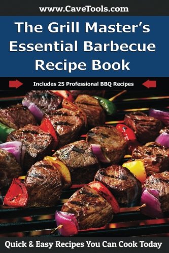 The Grill Master's Essential Barbecue Recipe Book: Includes 25 ...