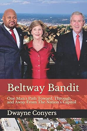 Beltway Bandit: One Man’s Path Toward, Through, and Away From The ...