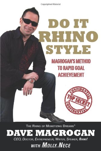 Do It Rhino Style - Magrogans Method to Rapid Goal Achievement by Dave ...