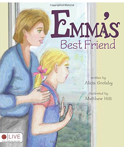 Emma's Best Friend: Goolsby, Alicia: 9781625100962: Amazon.com: Books