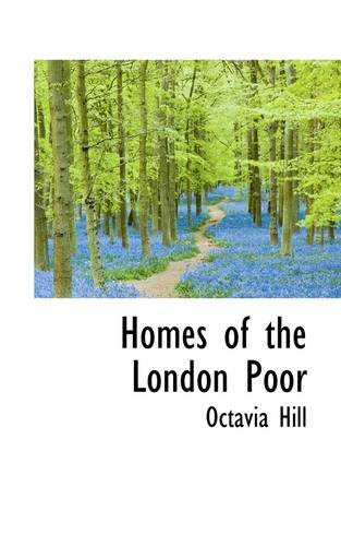 Homes of the London Poor: Hill, Octavia: 9781113019264: Amazon.com: Books