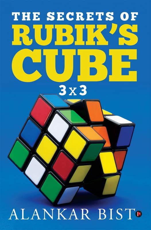 The Secrets of Rubik's Cube - 3x3: Alankar Bist: 9781643249469: Amazon ...