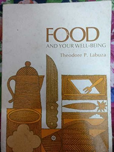 Food and your well-Being : Theodore P. Labuza, Theodore P. Labuza ...