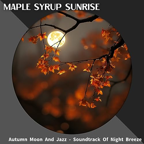 Play Autumn Moon and Jazz-Soundtrack of Night Breeze by Maple Syrup ...