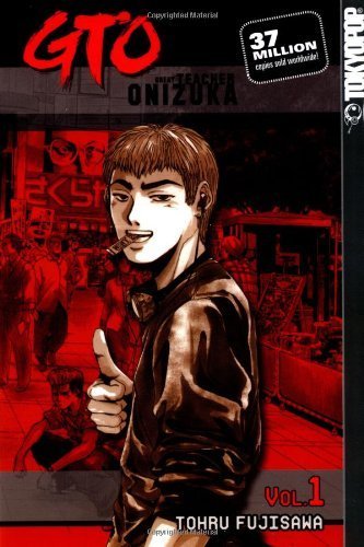 GTO: Great Teacher Onizuka, Vol. 1: Tohru Fujisawa: 9781931514934 ...
