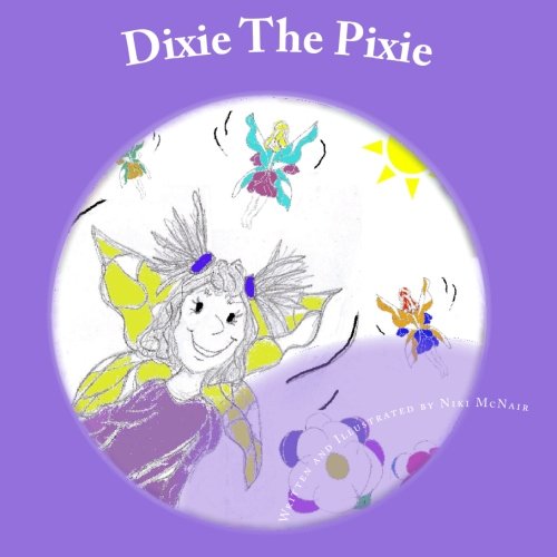 Amazon.com: Dixie The Pixie: 9781452873442: McNair, Niki, McNair, Niki ...