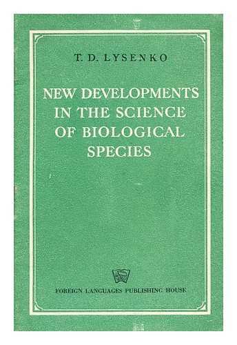 New developments in the science of biological species: Lysenko, Trofim ...