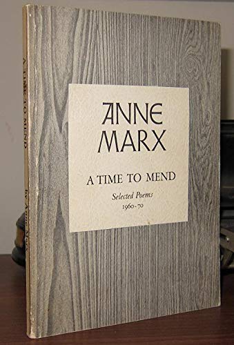 A TIME TO MEND Selected Poems 1960-70: Anne Marx: Amazon.com: Books