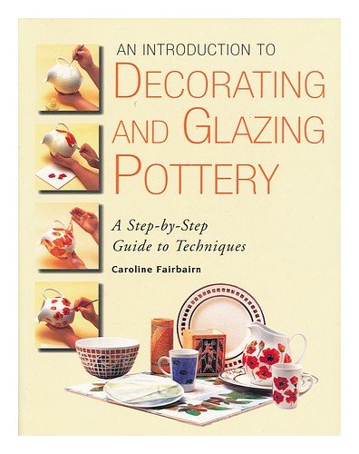 An Introduction to Decorating and Glazing Pottery - A Step-by-Step ...