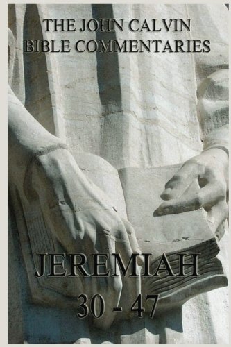 Buy John Calvin's Bible Commentaries On Jeremiah 30 - 47 Book Online at ...