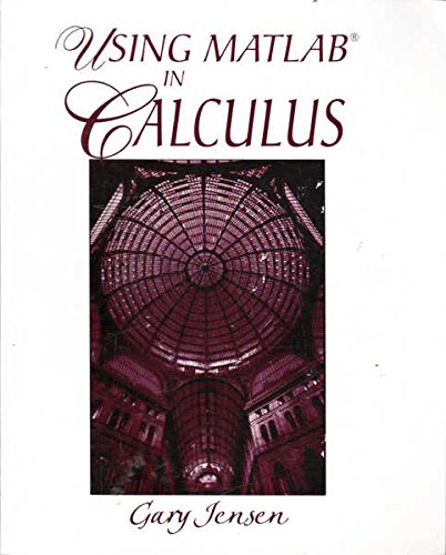 Using Matlab in Calculus: Jensen, Gary: 9780130272683: Amazon.com: Books