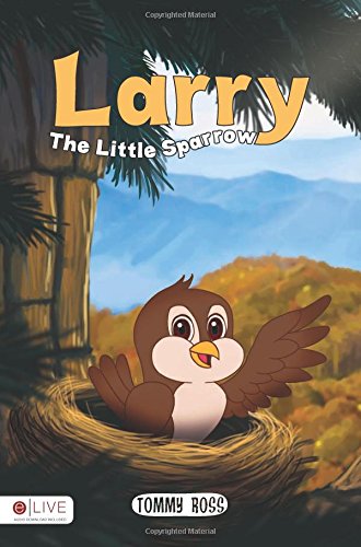 Larry, the Little Sparrow: Tommy Ross: 9781682703939: Amazon.com: Books