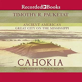 Amazon.com: Cahokia: Ancient America's Great City on the Mississippi ...