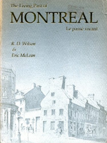 The Living Past of Montreal / Le Pass‚ Vivant: Eric McLean, R.D. Wilson ...