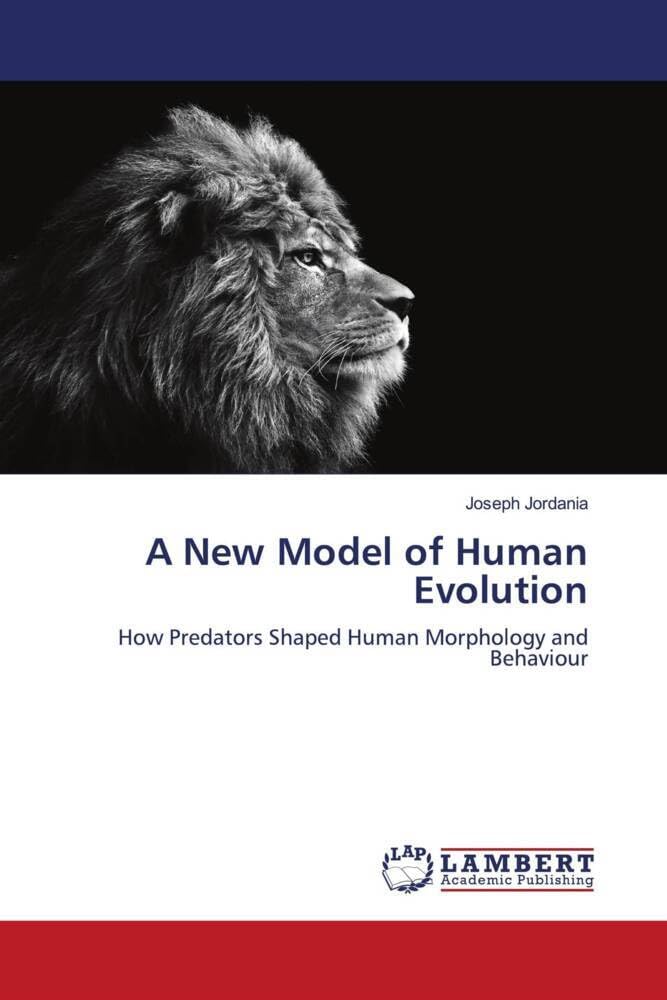 A New Model of Human Evolution: How Predators Shaped Human Morphology ...