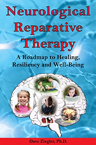 Neurological Reparative Therapy: A Roadmap to Healing, Resilliency and ...