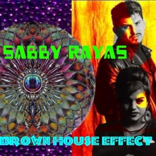 Amazon Music - Sabby RayasのBrown House Effect - Amazon.co.jp
