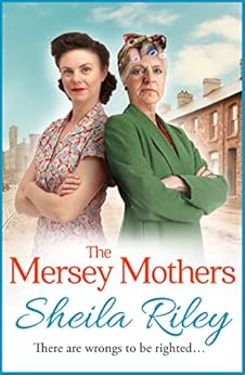 The Mersey Mothers: The BRAND NEW gritty historical saga from Sheila Riley (Reckoner's Row Book ...