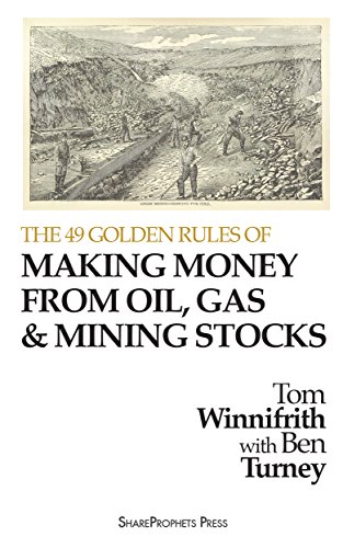 The 49 Golden Rules of Making Money from Oil, Gas and Mining stocks ...