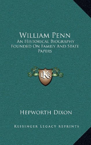 『William Penn: An Historical Biography Founded on Family and - 読書メーター