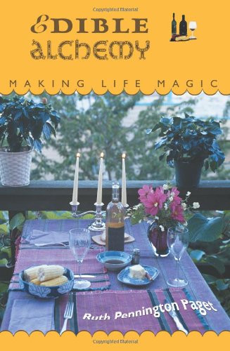 Edible Alchemy: Making Life Magic: Paget, Ruth Pennington ...