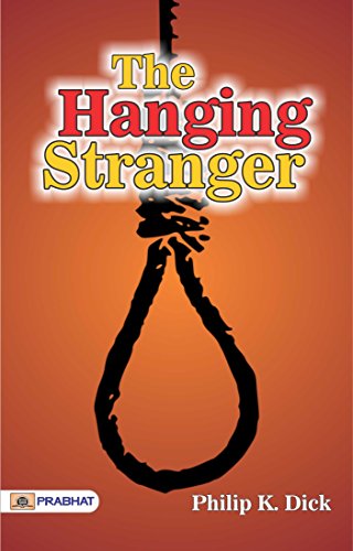 The Hanging Stranger: Philip K. Dick's Gripping Tale of Suspense and ...