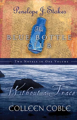 Without a Trace/The Blue Bottle Club: Colleen Coble Penelope Stokes ...