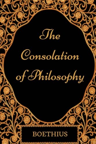 The Consolation of Philosophy: By Boethius - Illustrated: Boethius ...