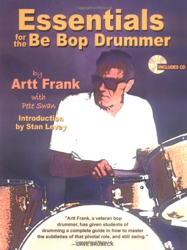 Essentials for the Be Bop Drummer: Frank, Artt, Levey, Stan, Swan, Pete ...