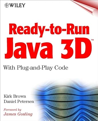 Ready-to-Run Java 3D : With Plug-and-Play Code: Amazon.co.uk: Brown, Kirk, Petersen, Daniel ...
