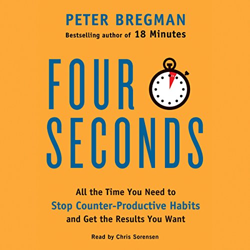 Amazon.com: Four Seconds: All the Time You Need to Stop Counter-Productive Habits and Get the ...