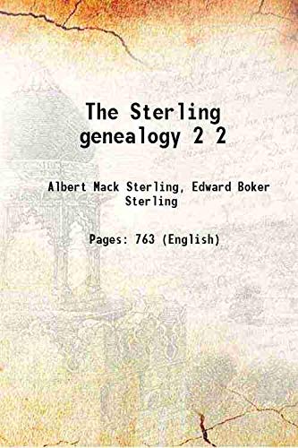 The Sterling genealogy Volume 2 1909 [Hardcover]: Edward Boker Sterling ...