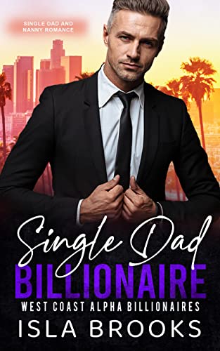 Amazon.com: Single Dad Billionaire: Single Dad and Nanny Romance (West Coast Alpha Billionaires ...