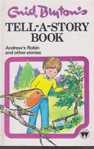 Enid Blyton's Tell-A-Story Book: Andrew's Robin and other stories: Enid ...