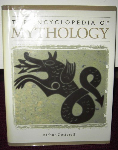 The Encyclopedia of Mythology: Amazon.co.uk: Cotterell, Arthur ...