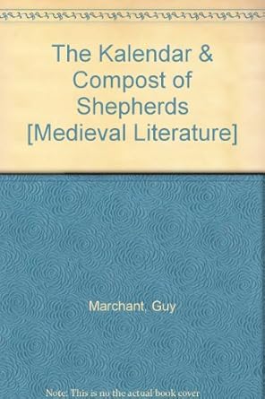 The Kalendar & Compost of Shepherds [Medieval Literature]: Marchant ...
