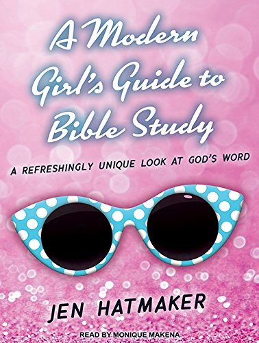 Buy A Modern Girl s Guide to Bible Study: A Refreshingly Unique Look at ...
