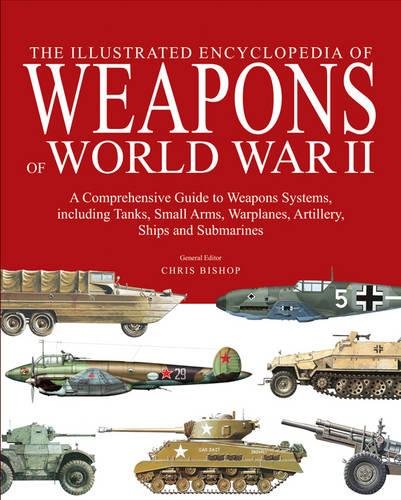 Buy The Illustrated Encyclopedia of Weapons of World War II: The ...
