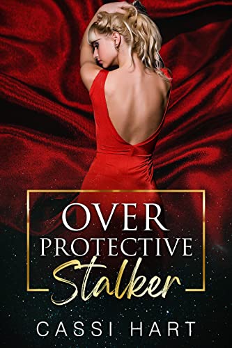Over Protective Stalker (Stalked Book 4) - Kindle edition by Hart ...