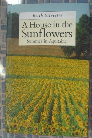 A House in the Sunflowers: An English Family's Search for Their Dream ...