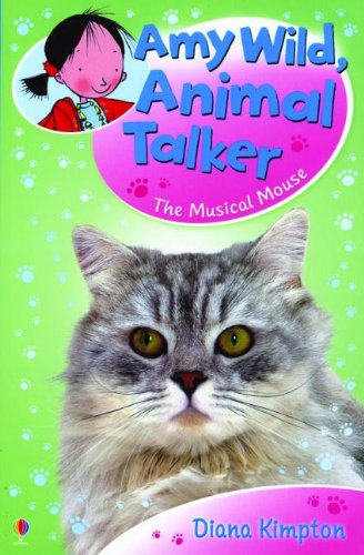 Amy Wild, Animal Talker: The Musical Mouse: Diana Kimpton ...