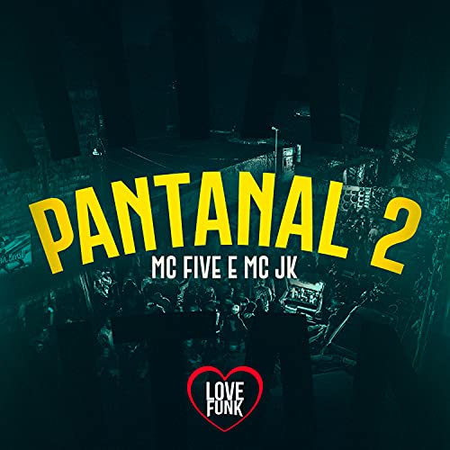Pantanal 2 de Mc Five & MC Jk en Amazon Music Unlimited