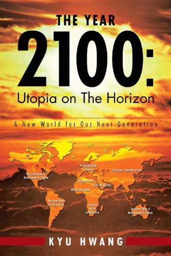 The Year 2100: Utopia on the Horizon: A New World for Our Next ...