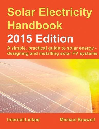 Solar Electricity Handbook - 2015 Edition: Boxwell, Michael ...