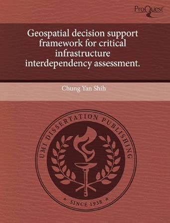 Geospatial Decision Support Framework for Critical Infrastructure ...
